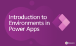 What Are PowerApps Environment Types? | Power Apps