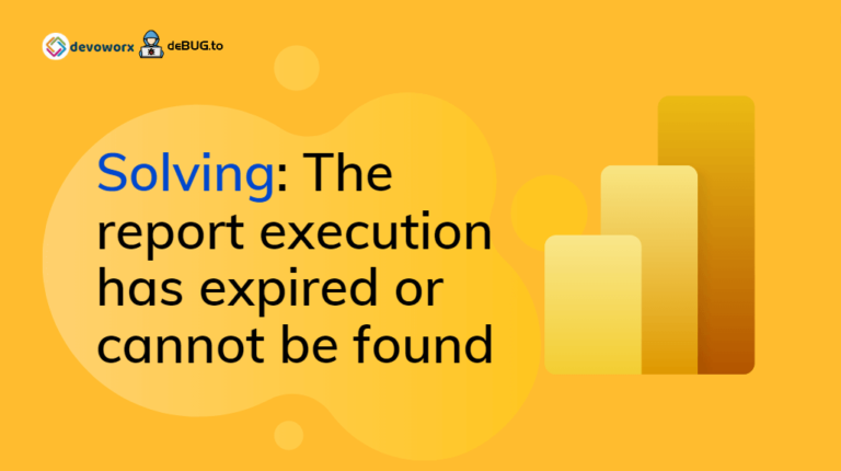 Power Bi The Report Execution Has Expired Or Cannot Be Found