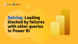 Power BI: Loading Blocked By Failures With Other Queries | Microsoft Power Platform