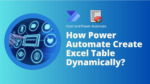 How Power Automate Create Excel Table Dynamically? | Power Automate