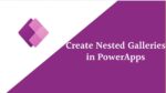 Working With PowerApps Nested Gallery Control | Power Apps